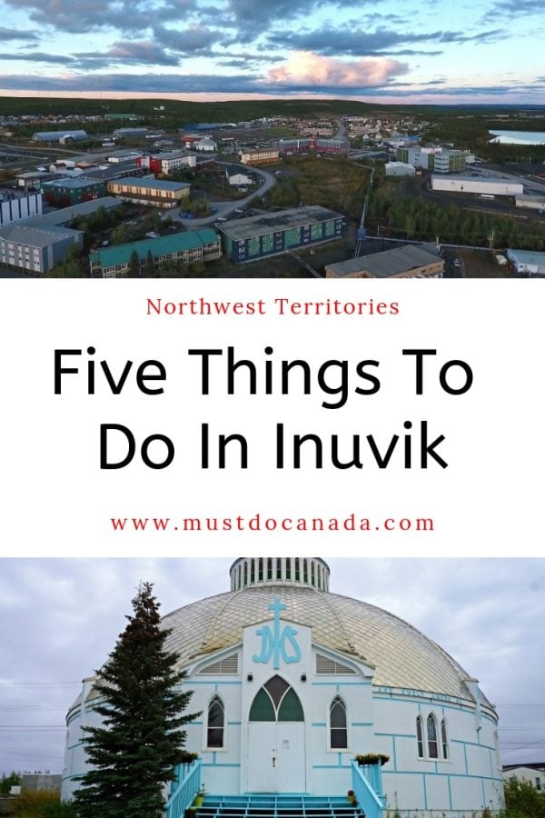 Five Things To Do In Inuvik, Northwest Territories - Must Do Canada