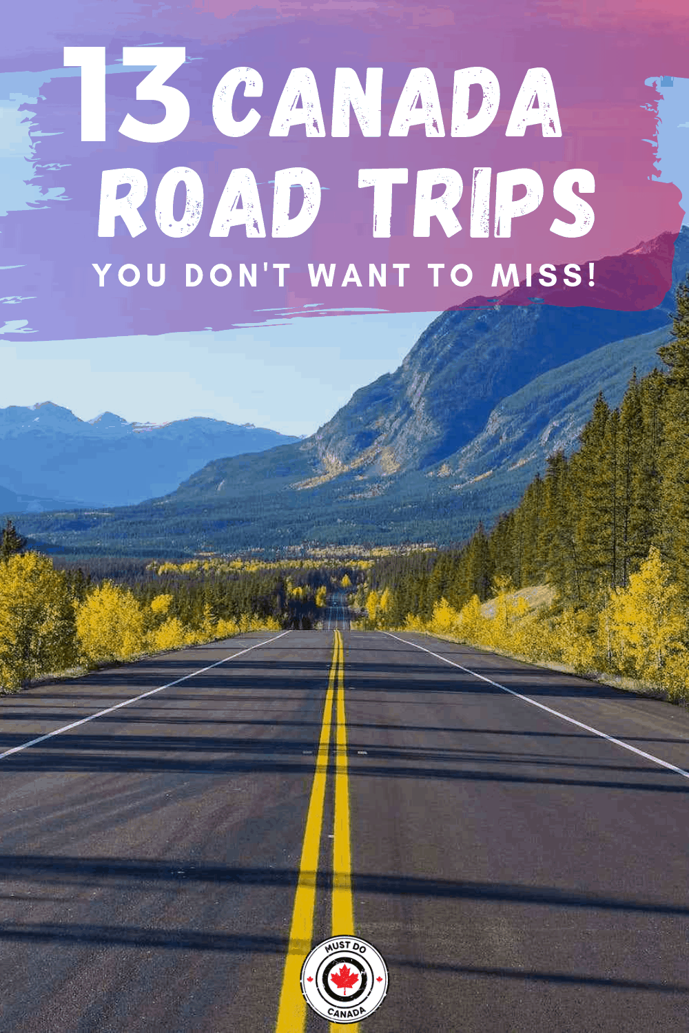 13 Canada Road Trips That Will Blow Your Mind in 2020 | Must Do Canada