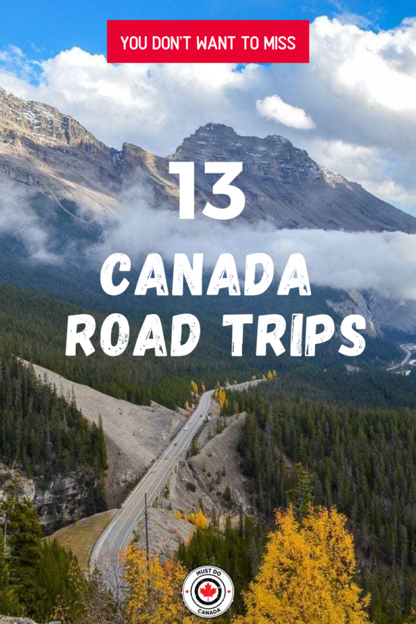 13 of the Best Canada Road Trips That Will Blow Your Mind - Must Do Canada